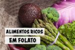 Folato - o que é, fontes, dosagem, benefícios e efeitos colaterais!